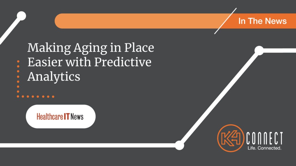 Making Aging in Place Easier with Predictive Analytics - K4Connect
