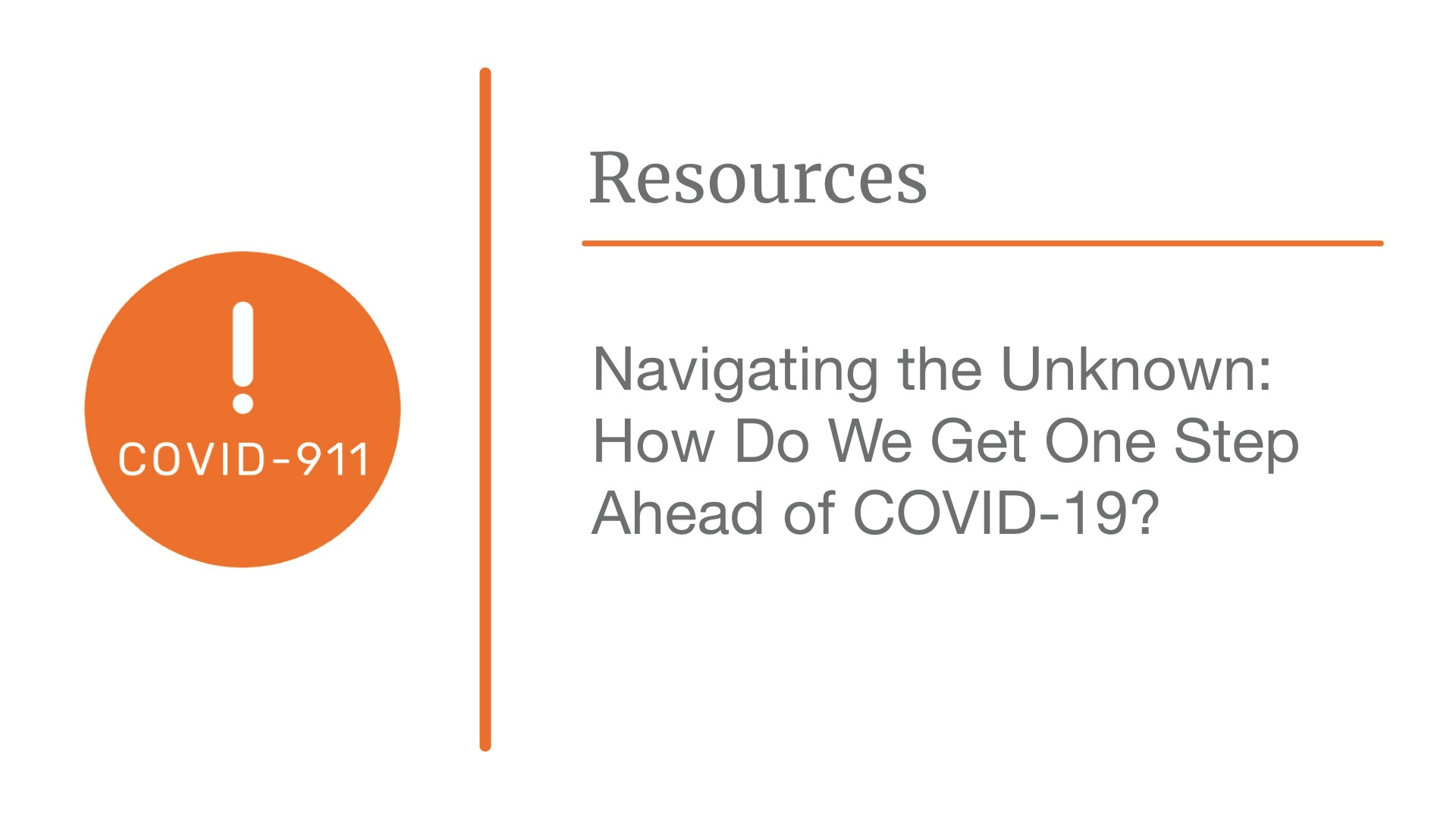 Navigating the Unknown: How Do We Get One Step Ahead of COVID-19 ... Navigating the Unknown: How Do We Get One Step Ahead of COVID-19 ...